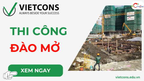 HUẤN LUYỆN BIỆN PHÁP THI CÔNG ĐÀO MỞ | Vietcons Education
