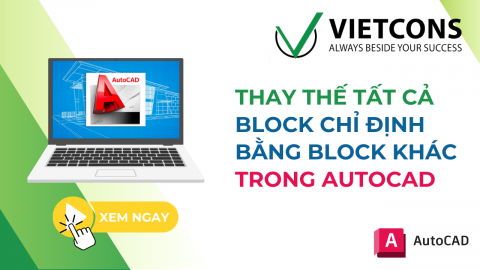 THAY THẾ TẤT CẢ BLOCK CHỈ ĐỊNH BẰNG BLOCK KHÁC TRONG PHẦN MỀM AUTOCAD ...